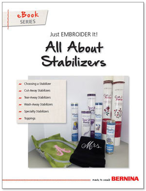 Just EMBROIDER It: All About Stabilizers - Learn & Create - BERNINA