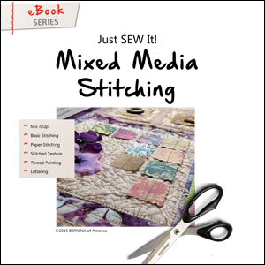 Just SEW It: Mixed Media Stitching - Learn & Create - BERNINA